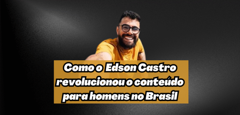 Edson Castro Manual do Homem Moderno: como ele revolucionou o conteúdo ...